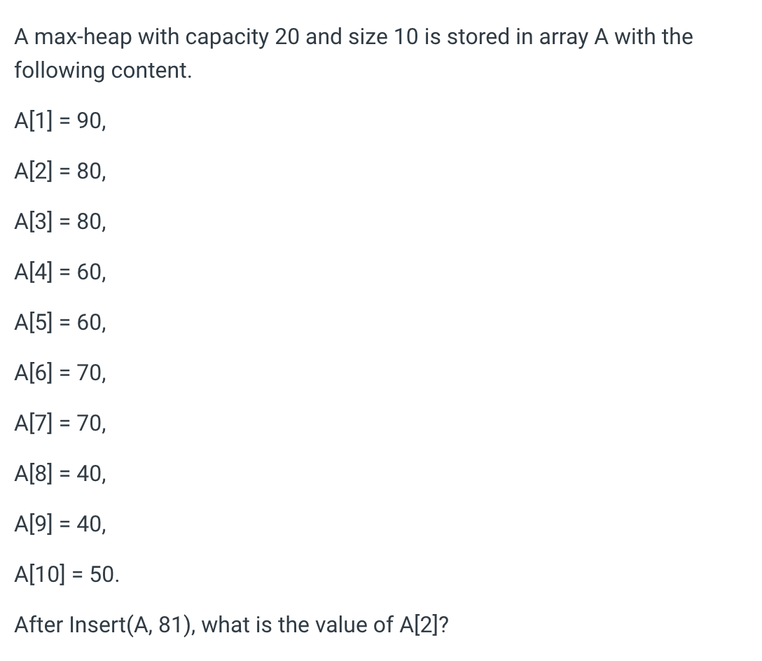 Solved A max-heap with capacity 20 ﻿and size 10 ﻿is stored | Chegg.com