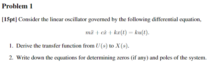 Solved Problem 1 [15pt] Consider the linear oscillator | Chegg.com