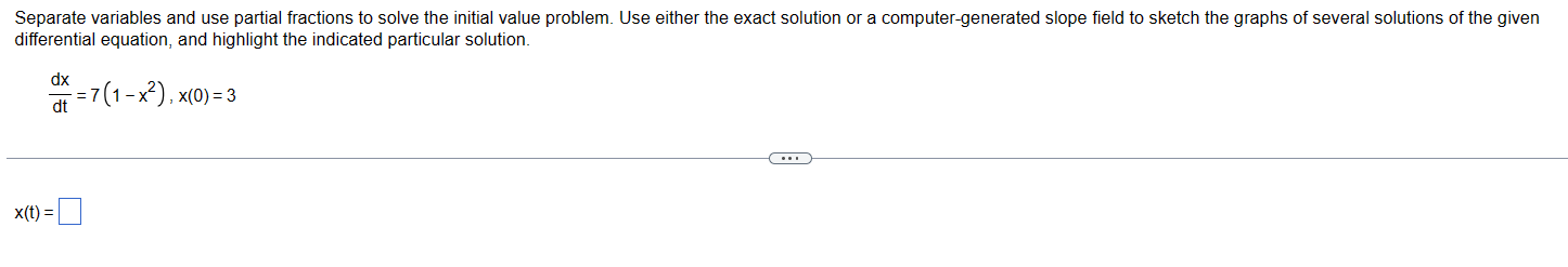 Solved Separate variables and use partial fractions to solve | Chegg.com