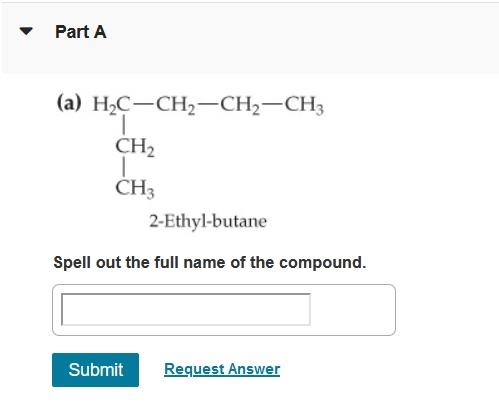 Solved (a) 2-Ethyl-butane Spell out the full name of the | Chegg.com