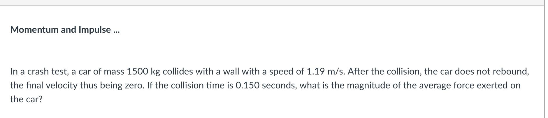 Solved Momentum and Impulse ... In a crash test, a car of | Chegg.com
