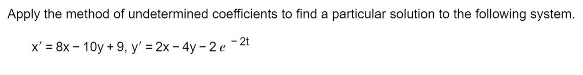 Solved Apply the method of undetermined coefficients to find | Chegg.com