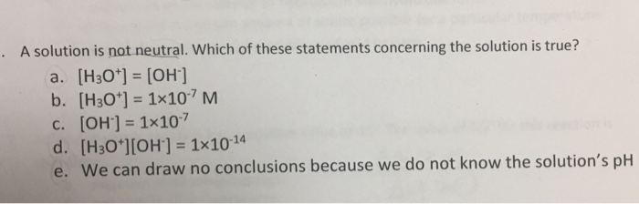 Solved A solution is not neutral. Which of these statements | Chegg.com