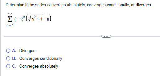 Solved Determine if the series converges absolutely, | Chegg.com