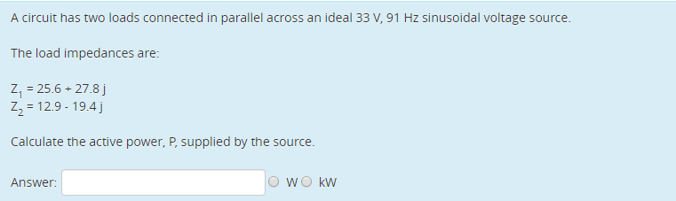 Solved A circuit has two loads connected in parallel across | Chegg.com
