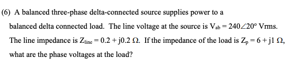Solved (6) A balanced three-phase delta-connected source | Chegg.com