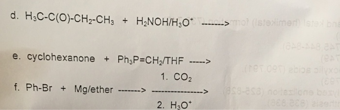 Solved d. H3C-C(O)-CH2-CH3 + H2NOH/H3O e. cyclohexanone | Chegg.com