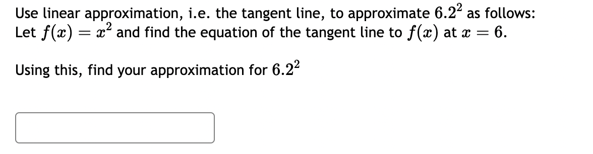 Solved Use linear approximation, i.e. the tangent line, to | Chegg.com