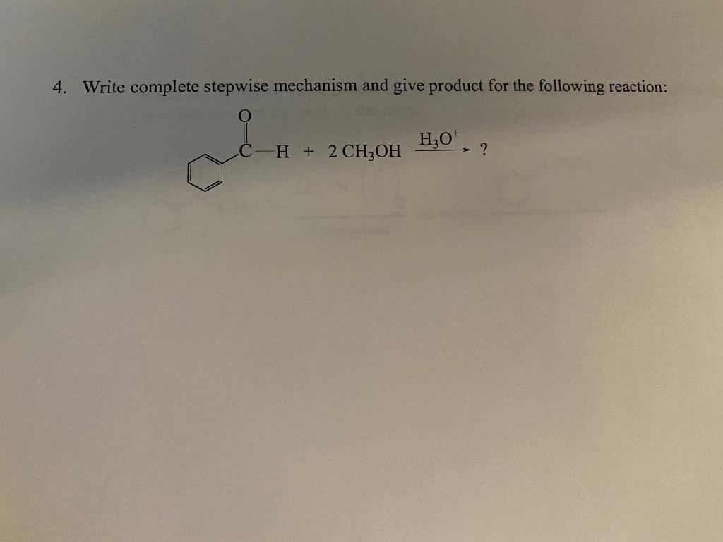 Solved 4. Write complete stepwise mechanism and give product | Chegg.com