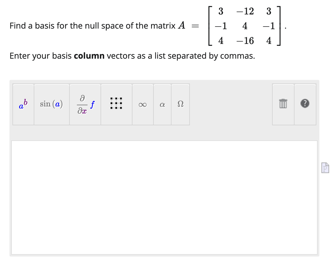 Solved Find a basis for the null space of the matrix | Chegg.com