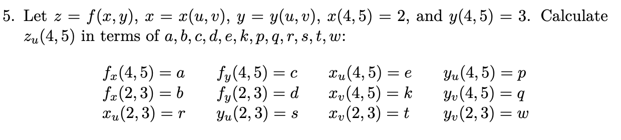 Solved 5. Let z=f(x,y),x=x(u,v),y=y(u,v),x(4,5)=2, and | Chegg.com Solved 5. Let z=f(x,y),x=x(u,v),y=y(u,v),x(4,5)=2, and | Chegg.com