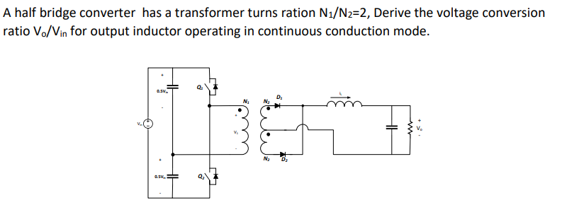 Solved A half bridge converter has a transformer turns | Chegg.com