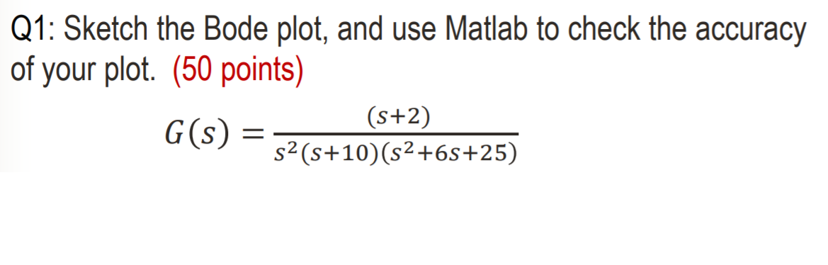 Solved Q1: Sketch the Bode plot, and use Matlab to check the | Chegg.com