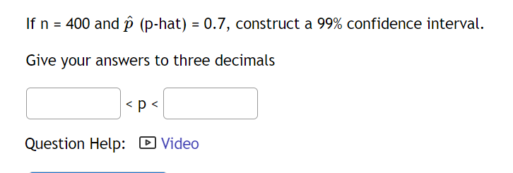 Solved If n=400 and p^ ( p-hat )=0.7, construct a 99% | Chegg.com