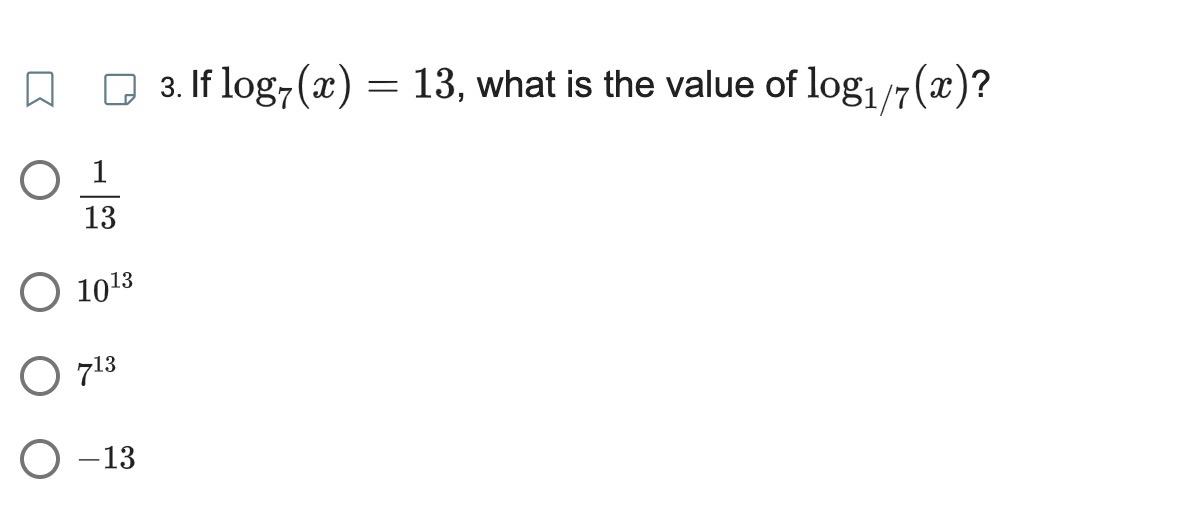 Solved 3. If log7(x)=13, what is the value of log1/7(x) ? | Chegg.com