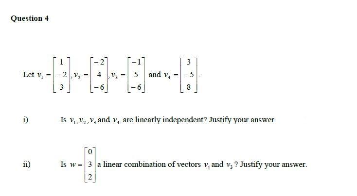 Solved Question 4 Let v1=⎣⎡1−23⎦⎤,v2=⎣⎡−24−6⎦⎤,v3=⎣⎡−15−6⎦⎤ | Chegg.com