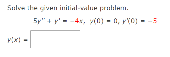 Solved Solve the given initial-value problem. 5y" + y' = | Chegg.com
