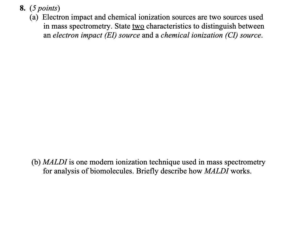 Solved 8. (5 points) (a) Electron impact and chemical | Chegg.com