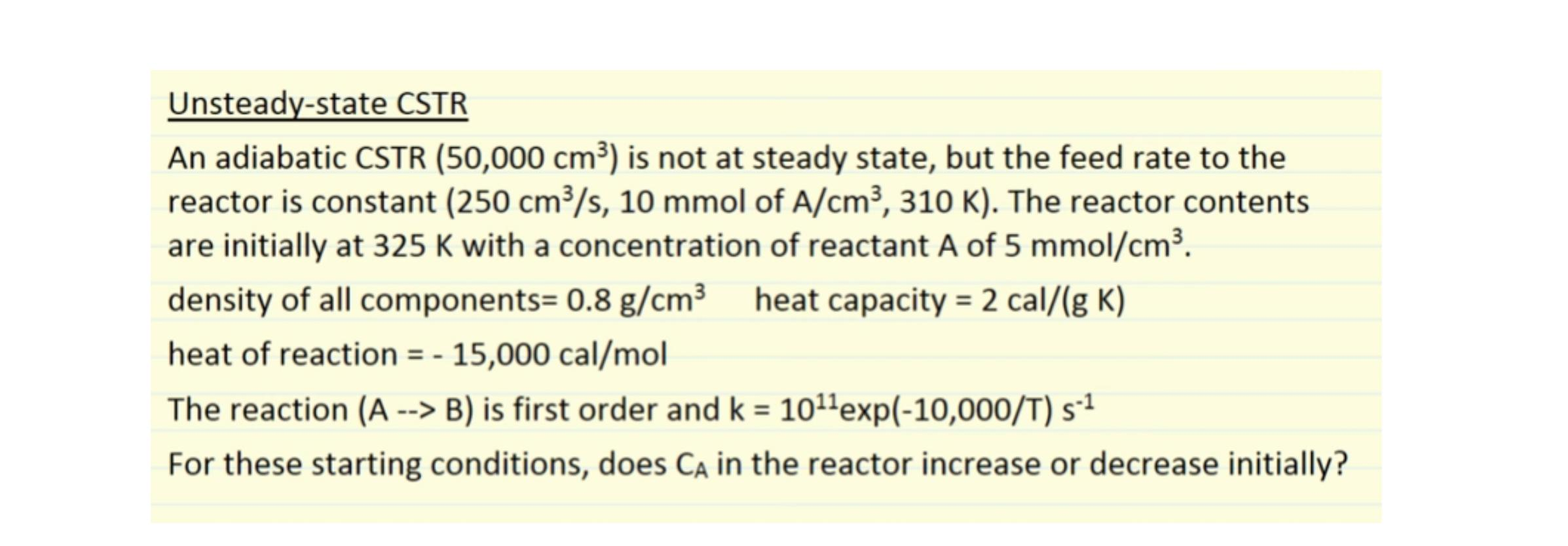 Unsteady-state CSTR An adiabatic CSTR (50,000 cm?) is | Chegg.com