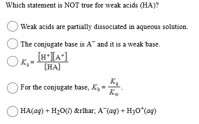 Solved Which statement is ﻿NOT true for weak acids (HA)?Weak | Chegg.com