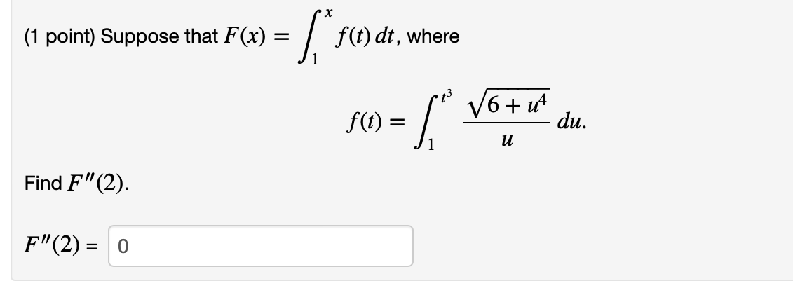 Solved (1 point) Suppose that F(x) = f(t) dt, where ut f(t) | Chegg.com