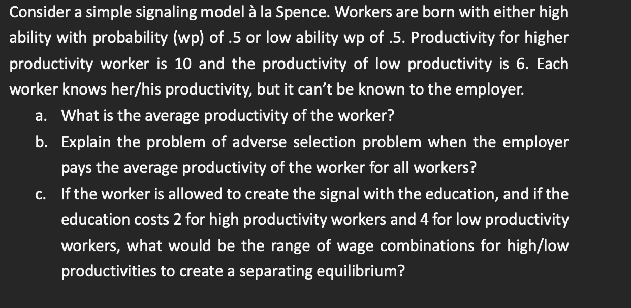 Solved Consider a simple signaling model à la Spence. | Chegg.com