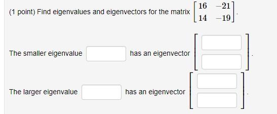 Solved (1 point) Find eigenvalues and eigenvectors for the | Chegg.com