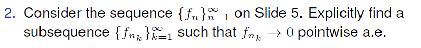 Solved 2. Consider the sequence {fn}n=1∞ on Slide 5. | Chegg.com