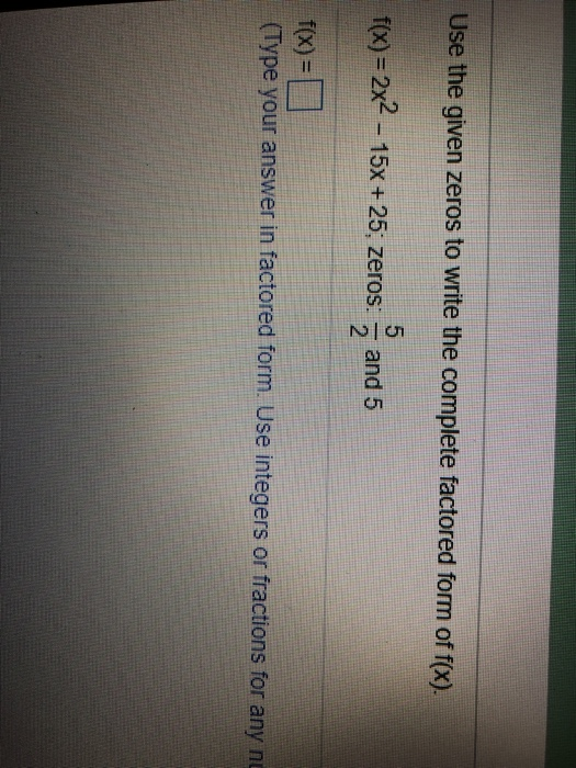 Solved Use the given zeros to write the complete factored | Chegg.com