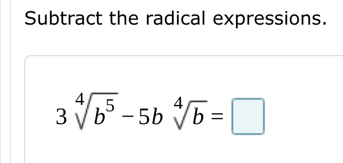 Solved Subtract the radical expressions. 34b5−5b4b= | Chegg.com