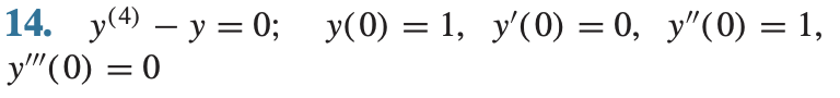 Solved = 14. y(4) – y = 0; - y = 0; y(0) = 1, y'(0) = 0, | Chegg.com
