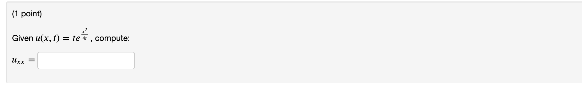 Solved (1 point) Given u(x, t) = te At , compute: Uxx = | Chegg.com