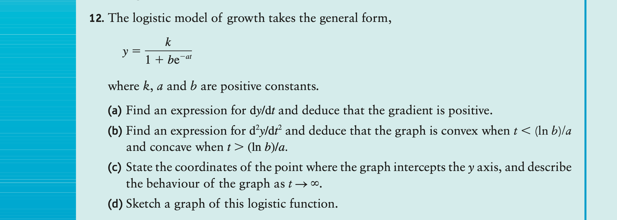 Solved 12. The logistic model of growth takes the general | Chegg.com