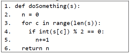 Solved 1. def dosomething(s): 2. n=0 3. for c in | Chegg.com