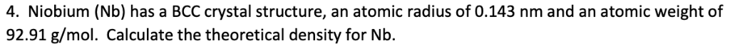 Solved 4. Niobium (Nb) has a BCC crystal structure, an | Chegg.com