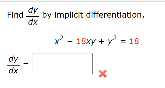 Solved Find dxdy by implicit differentiation. x2−18xy+y2=18 | Chegg.com