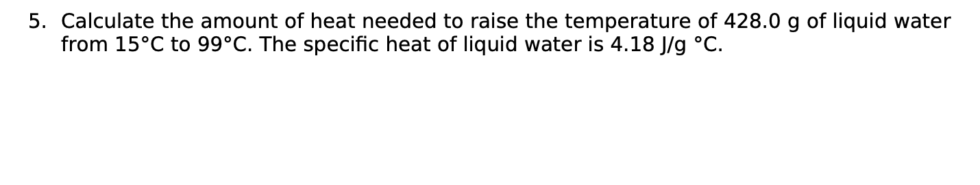 Solved 5. Calculate the amount of heat needed to raise the | Chegg.com