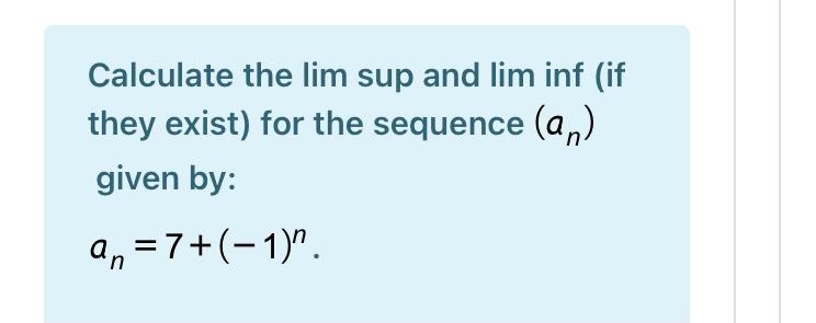 Solved Calculate the lim sup and lim inf (if they exist) for | Chegg.com