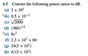 Solved 6.5 Convert the following power ratios to dB. (a) 3 x | Chegg.com