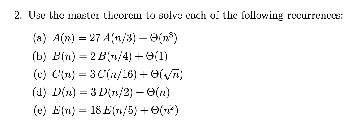 Solved 2. Use the master theorem to solve each of the | Chegg.com