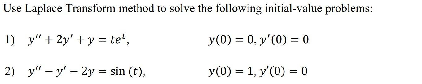 Solved Use Laplace Transform method to solve the following | Chegg.com