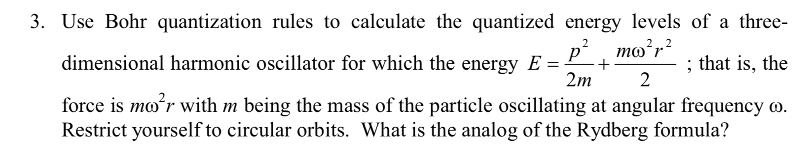 Solved 3. Use Bohr quantization rules to calculate the | Chegg.com