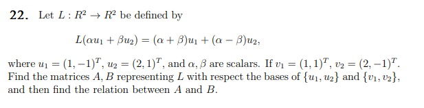 Solved 22. Let L: R2 + R2 be defined by Laui + Buz) = (a + | Chegg.com