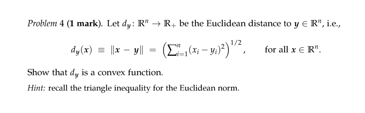 Solved Problem 4 (1 mark). Let dy: RM → R+ be the Euclidean | Chegg.com