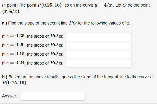 Solved (1 point) The point P(0.25, 16) lies on the curve y = | Chegg.com