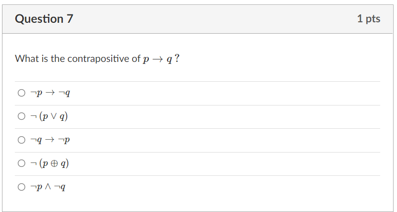 Solved Question 7 1 pts What is the contrapositive of p + q? | Chegg.com