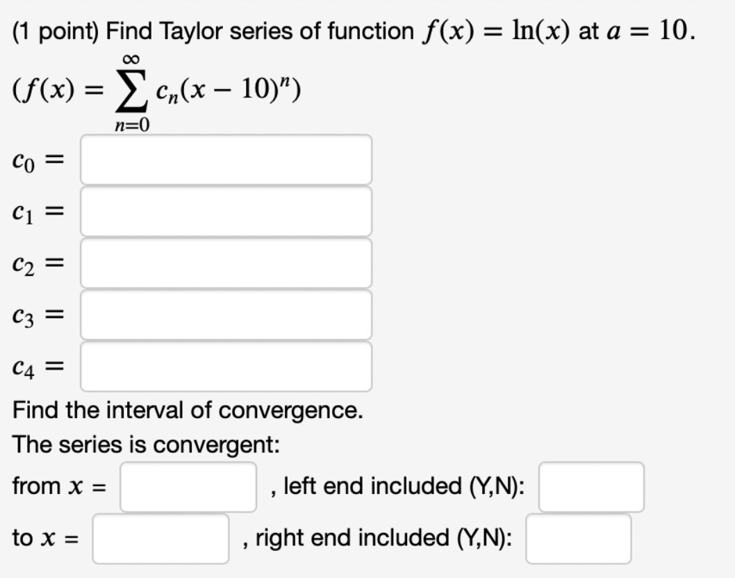Solved (1 point) Find Taylor series of function f(x)=ln(x) | Chegg.com