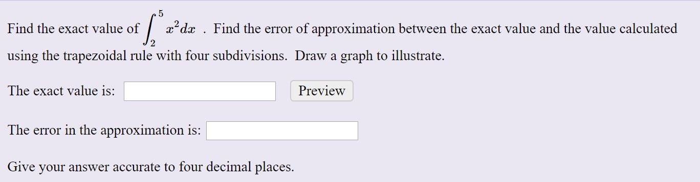 Solved Find the exact value of "x?dx . Find the error of | Chegg.com