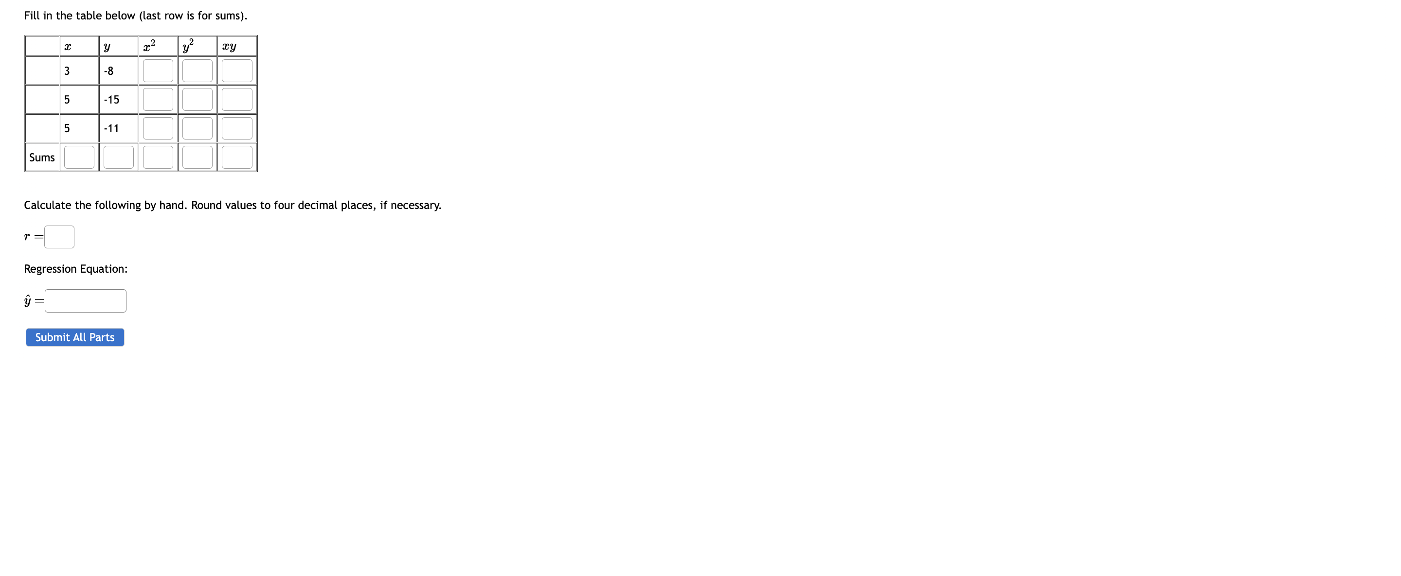 Solved Fill in the table below (last row is for sums). | Chegg.com