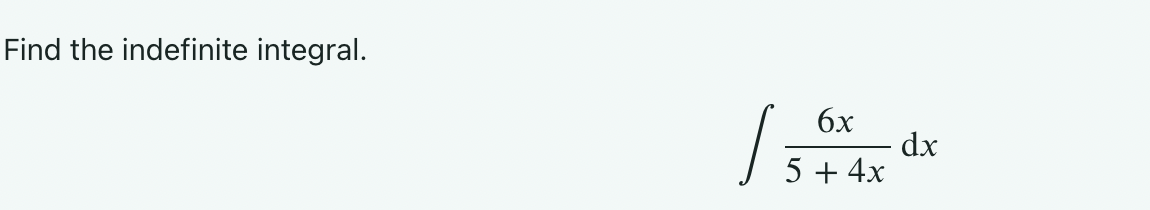 Find the indefinite integral.∫﻿﻿6x5+4xdx | Chegg.com